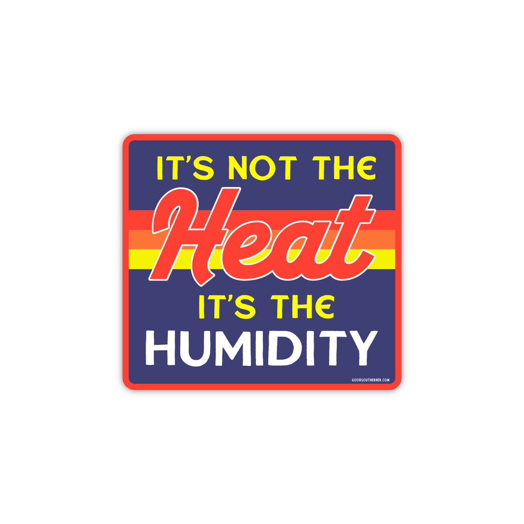 It's Not The Heat, Its The Humidity – Good Southerner