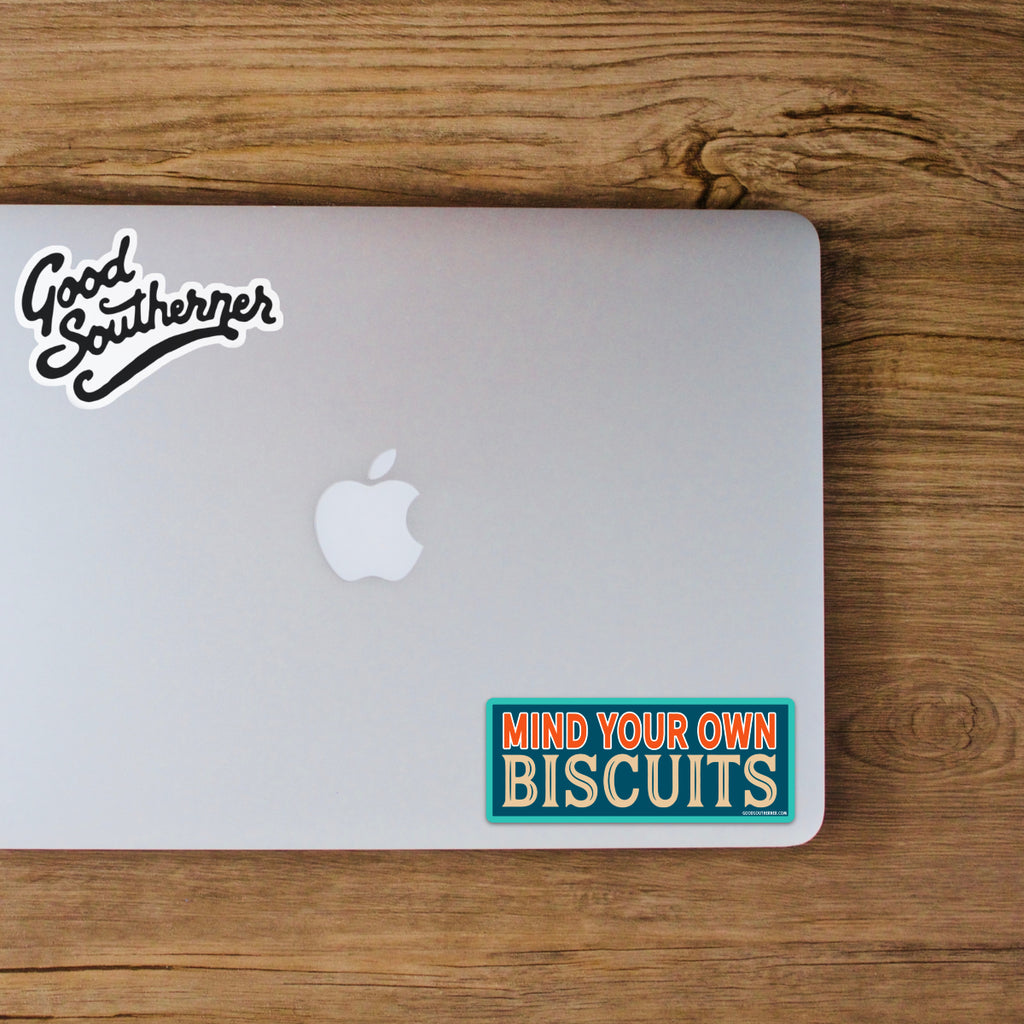 Mind Your Own Biscuits Sticker – Good Southerner