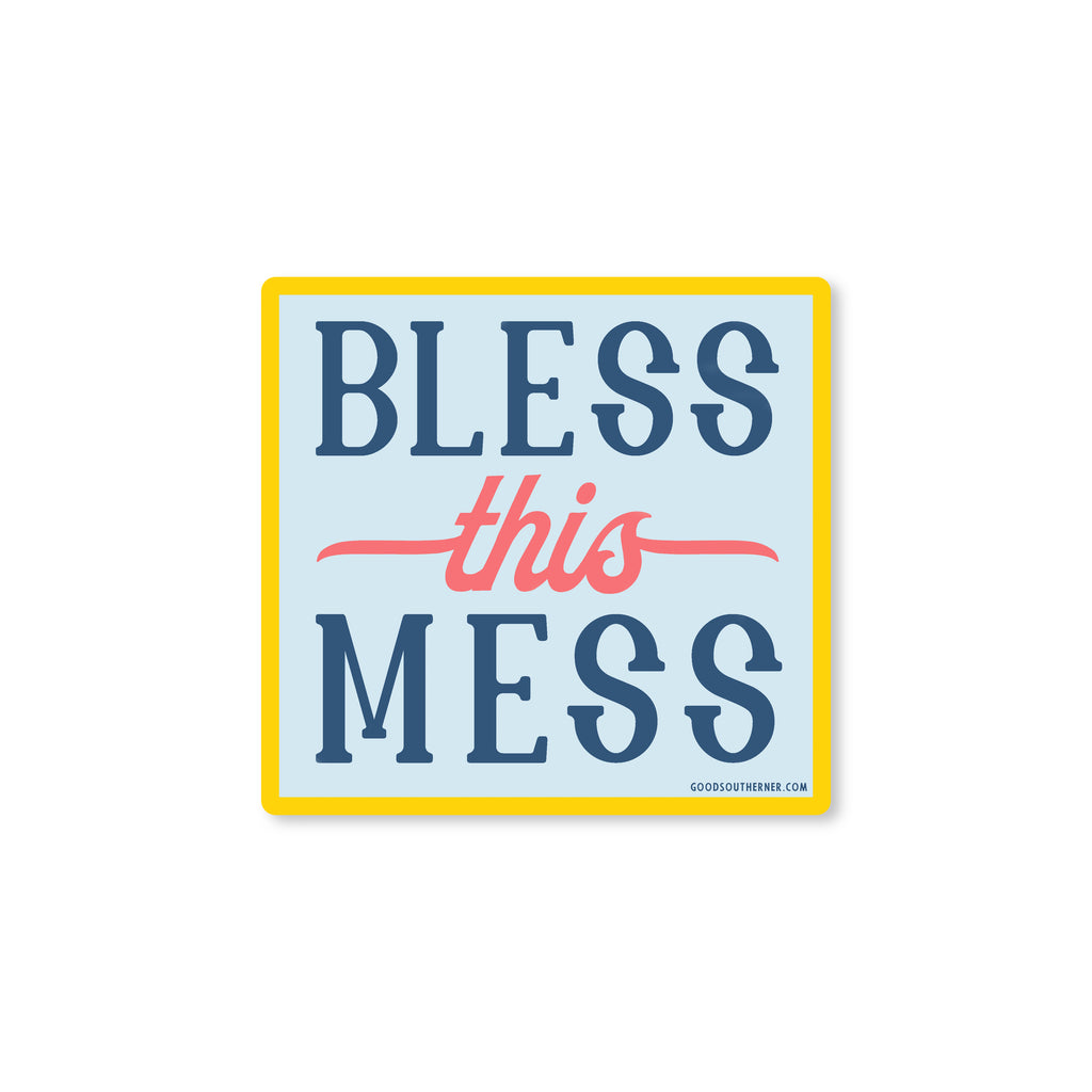 Bless This Mess Sticker – Good Southerner