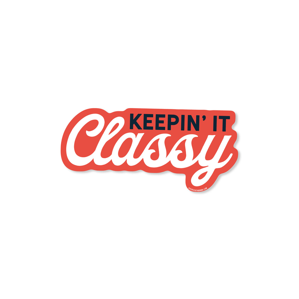 Keepin' It Classy Sticker – Good Southerner